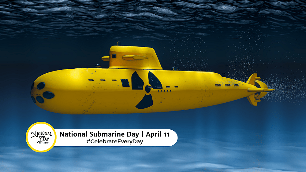 NATIONAL SUBMARINE DAY - April 11, 2026 - National Day Calendar