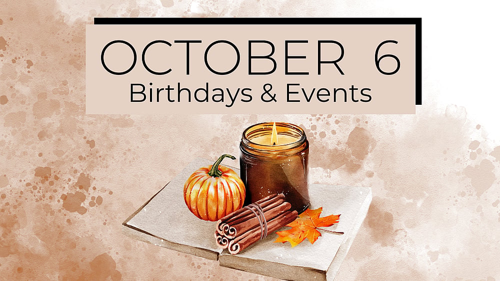 OCTOBER 6 | Birthdays and Events - October 6, 2026 - National Day Calendar