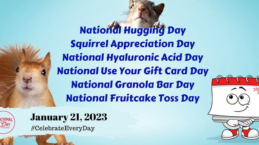 JANUARY 21, 2023 | NATIONAL HUGGING DAY | SQUIRREL APPRECIATION DAY ...