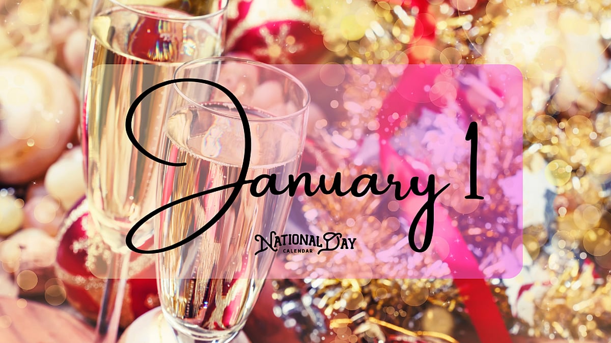 JANUARY 1 | Birthdays and Events - National Day Calendar