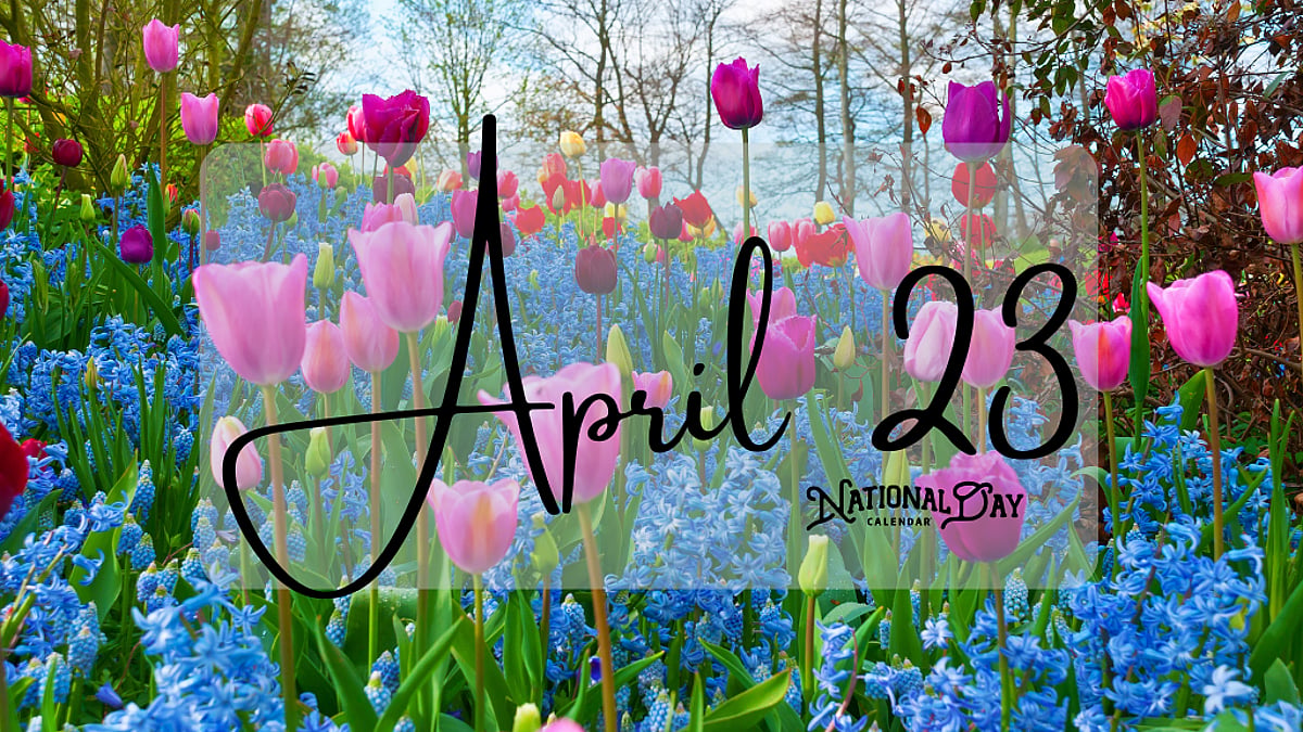 BIRTHDAYS AND EVENTS - April 23, 2026 - National Day Calendar