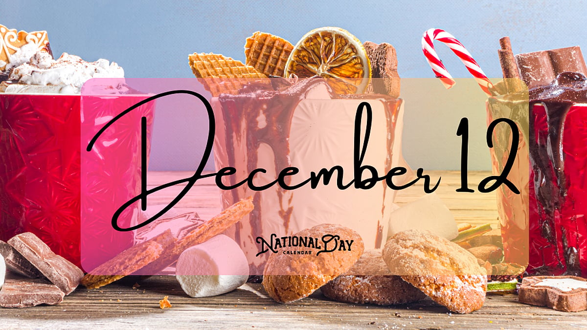 DECEMBER 12 | Birthdays and Events - December 12, 2026 - National Day ...