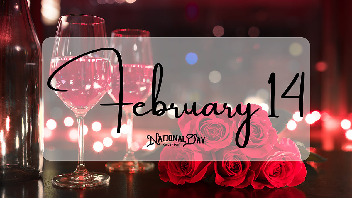 FEBRUARY 14 | Birthdays and Events - February 14, 2026 - National Day ...