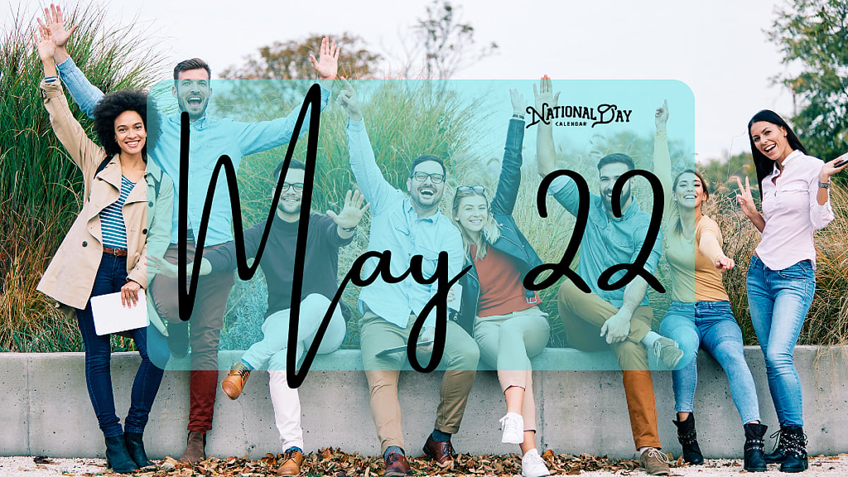 MAY 22 | Birthdays and Events - May 22, 2026 - National Day Calendar