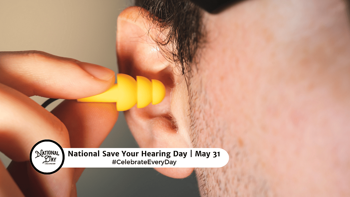NATIONAL SAVE YOUR HEARING DAY - May 31, 2026 - National Day Calendar