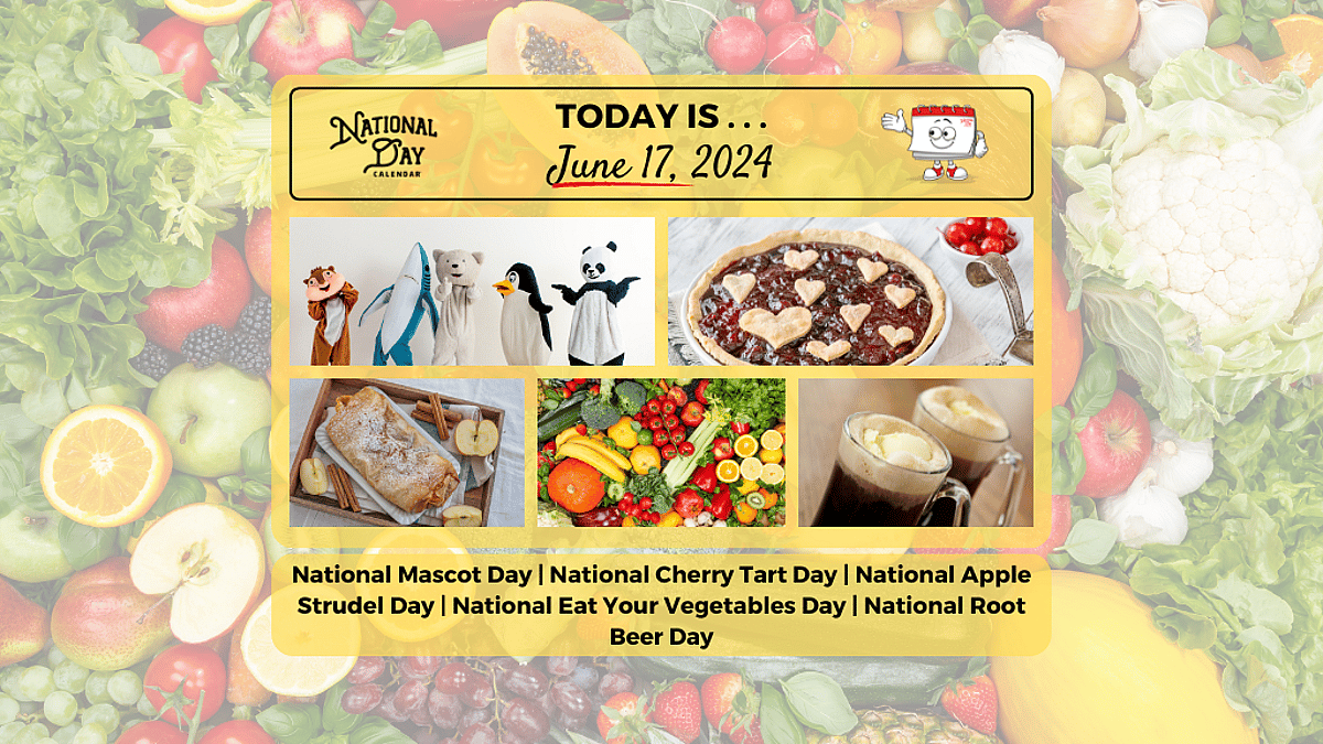 JUNE 17, 2024 | NATIONAL EAT YOUR VEGETABLES DAY | NATIONAL ROOT BEER ...