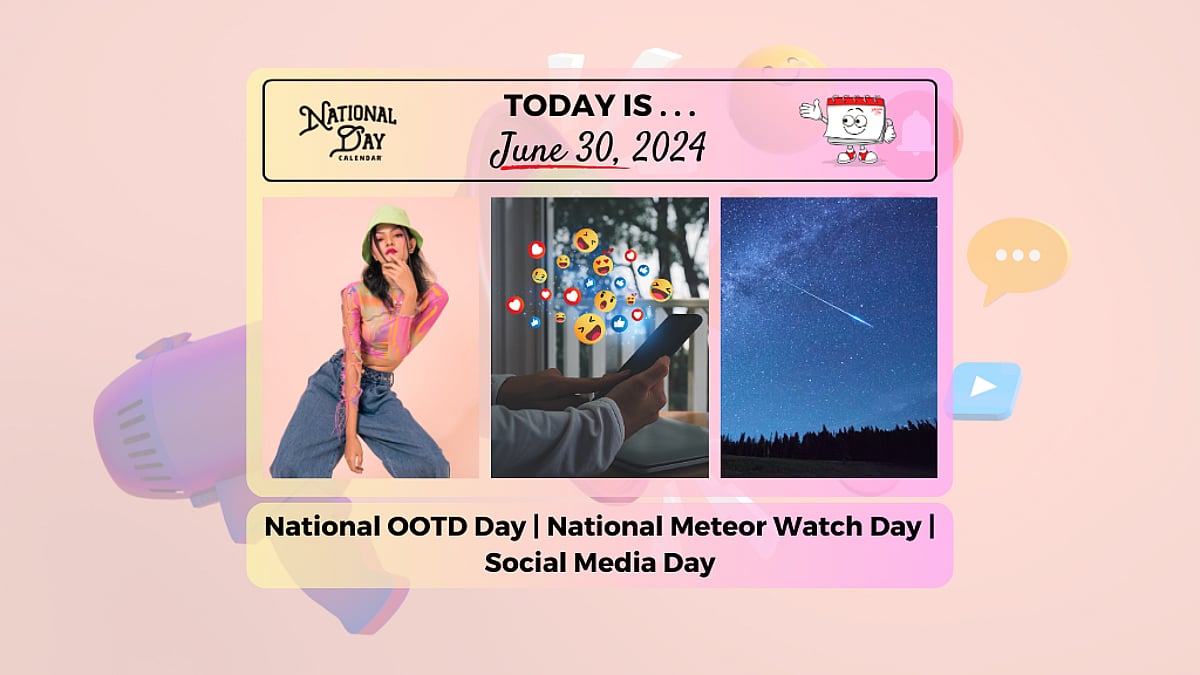 JUNE 30, 2024 | SOCIAL MEDIA DAY | NATIONAL OOTD DAY | NATIONAL METEOR ...