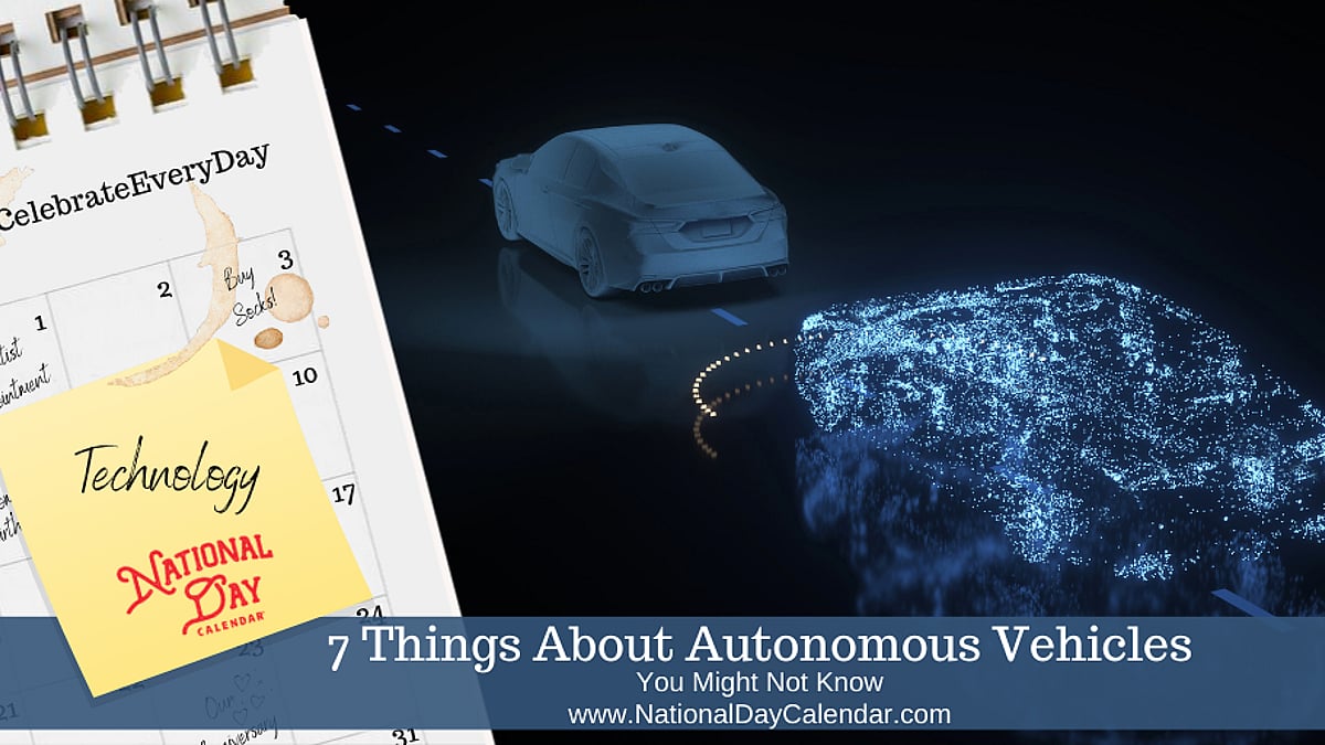 7 THINGS ABOUT AUTONOMOUS VEHICLES - National Day Calendar