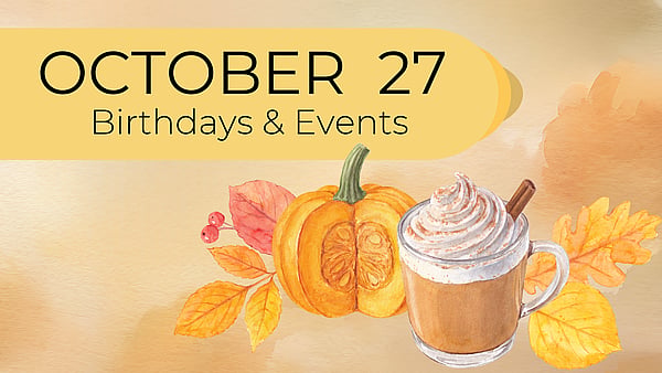 OCTOBER 27 | Birthdays and Events - October 27, 2026 - National Day ...