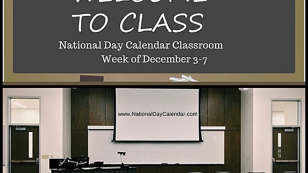 NATIONAL DAY CALENDAR CLASSROOM - Week of December 3-9, 2017 - National ...