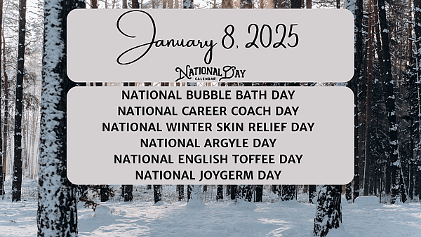 JANUARY 8, 2025 | NATIONAL BUBBLE BATH DAY | NATIONAL CAREER COACH DAY ...