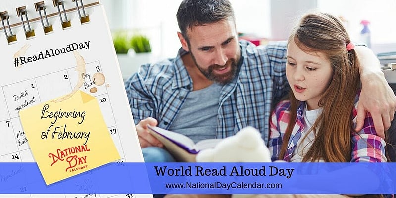 WORLD READ ALOUD DAY - Beginning of February - - National Day Calendar