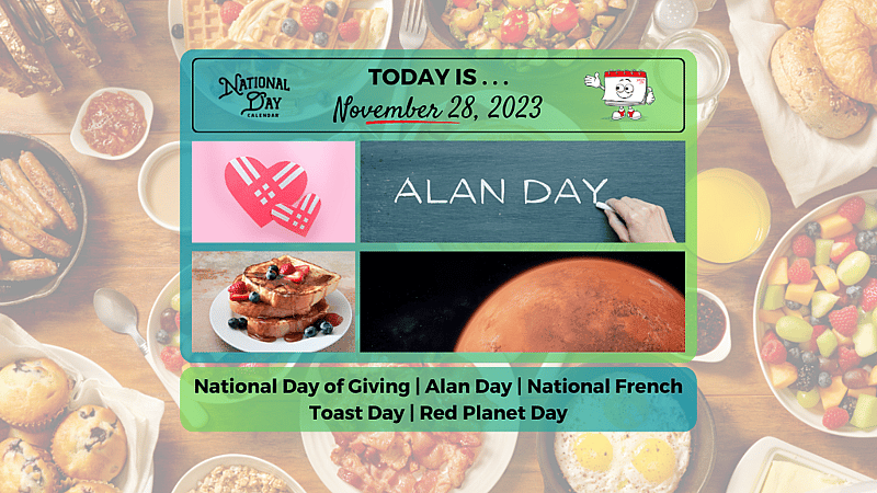 NOVEMBER 28, 2023 | NATIONAL FRENCH TOAST DAY | NATIONAL DAY OF GIVING ...