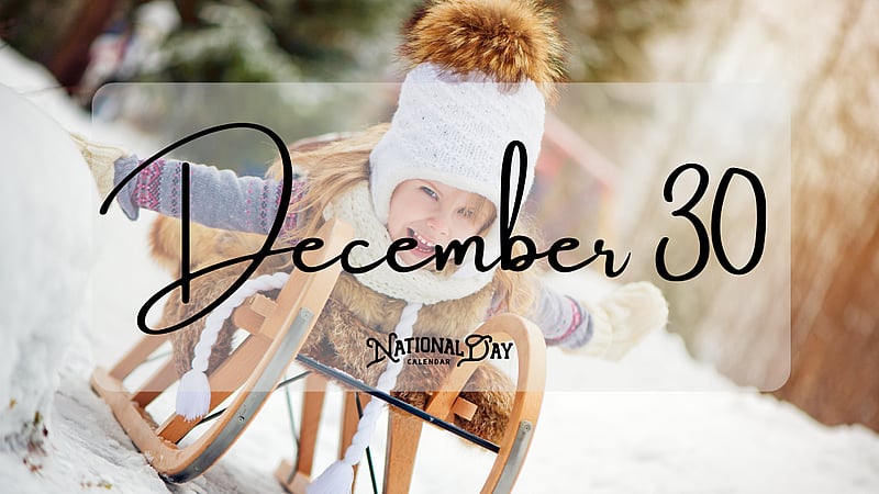 Birthdays & Historical Events – December 30 - National Day Calendar