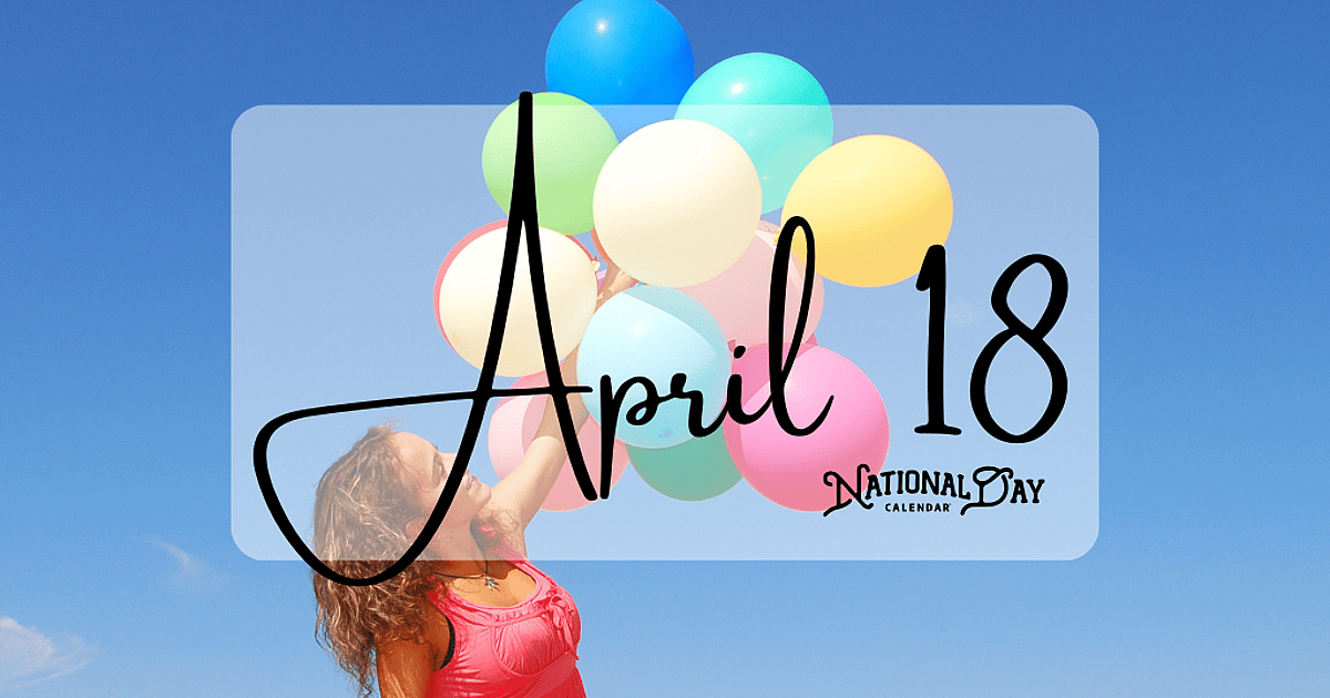 APRIL 18 | Birthdays and Events - April 18, 2026 - National Day Calendar