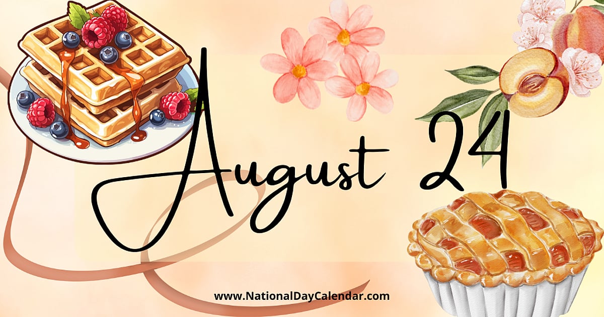 AUGUST 24 | Birthdays and Events - August 24, 2026 - National Day Calendar