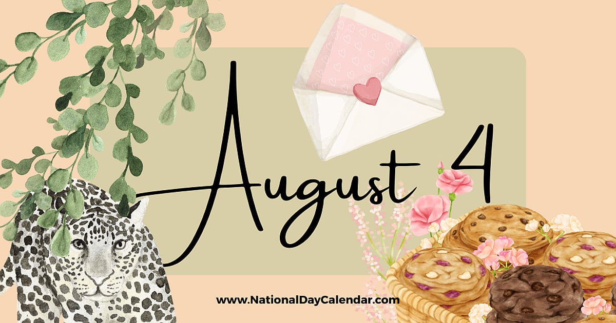 AUGUST 4 | Birthdays and Events - August 4, 2026 - National Day Calendar