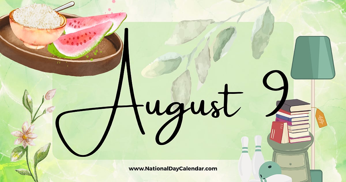 AUGUST 9 | Birthdays and Events - August 9, 2026 - National Day Calendar