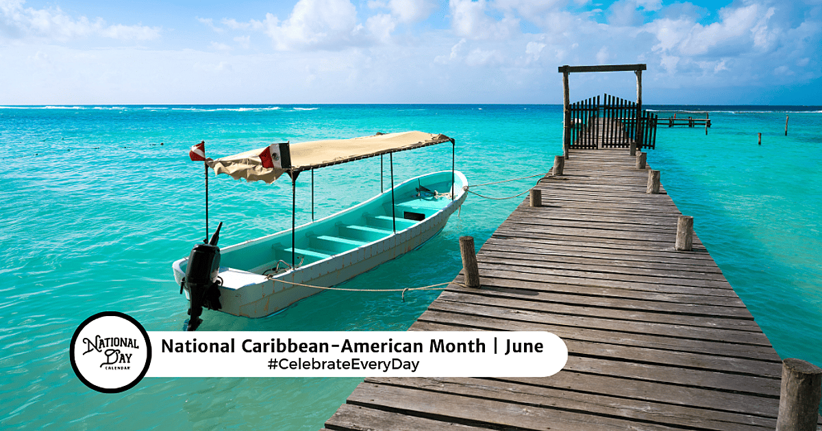 CARIBBEAN-AMERICAN HERITAGE MONTH - June 1, 2026 - National Day Calendar