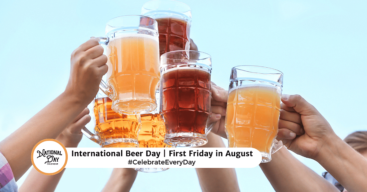 INTERNATIONAL BEER DAY - August 7, 2026 - National Day Calendar