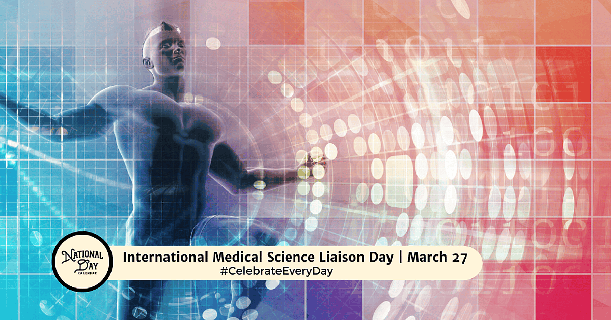 INTERNATIONAL MEDICAL SCIENCE LIAISON DAY - March 27, 2026 - National ...