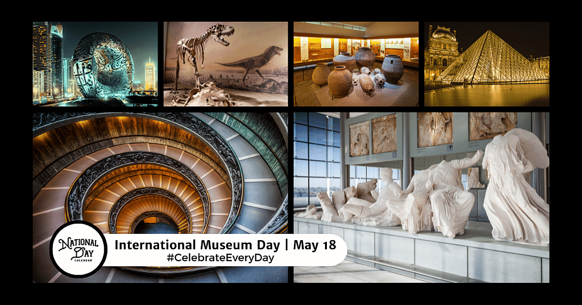 INTERNATIONAL MUSEUM DAY - May 18, 2026 - National Day Calendar