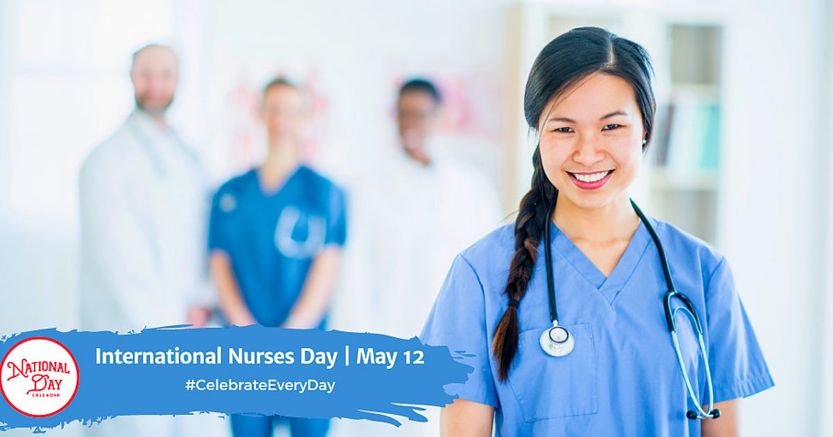 INTERNATIONAL NURSES DAY - May 12, 2026 - National Day Calendar