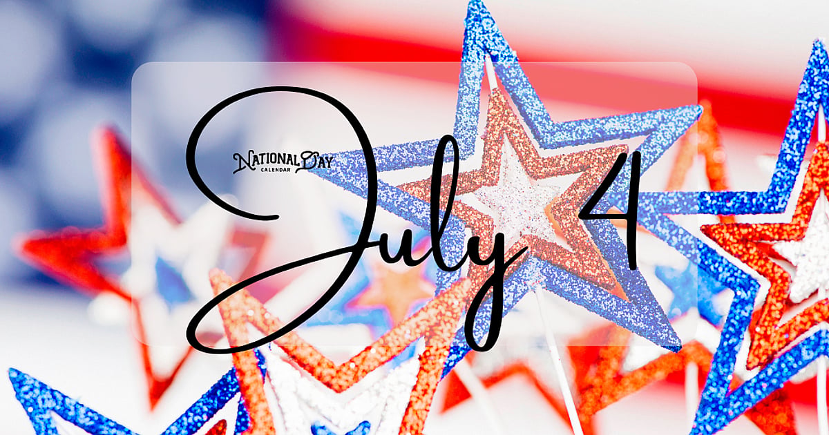 JULY 4 | Birthdays and Events - July 4, 2026 - National Day Calendar