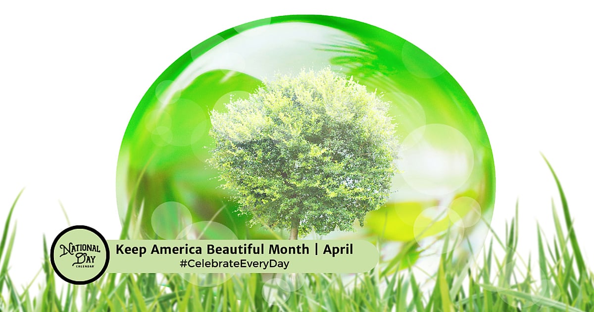 KEEP AMERICA BEAUTIFUL MONTH - April 1, 2026 - National Day Calendar