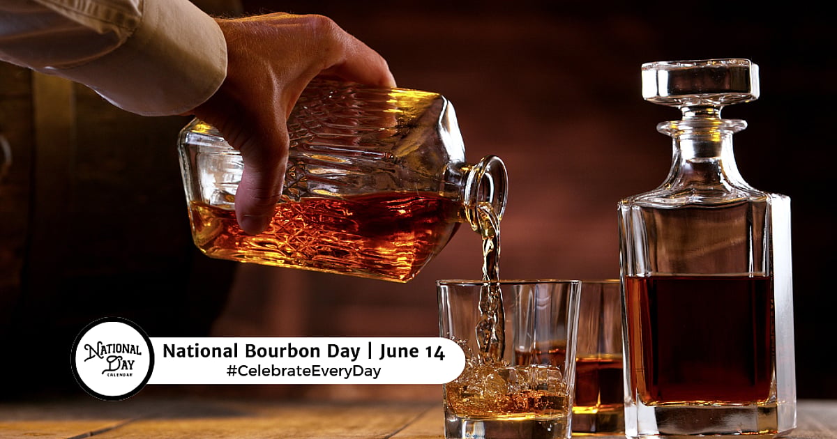NATIONAL BOURBON DAY - June 14, 2026 - National Day Calendar