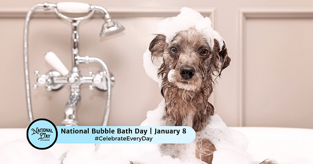 NATIONAL BUBBLE BATH DAY - January 8, 2026 - National Day Calendar