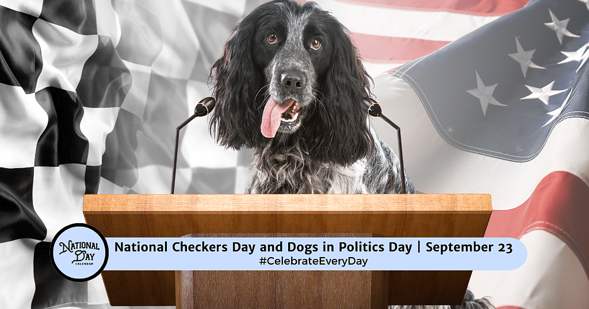 NATIONAL CHECKERS DAY AND DOGS IN POLITICS DAY - September 23, 2026 ...