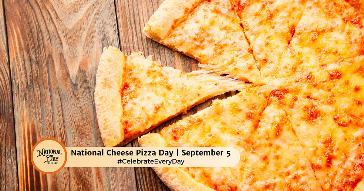 NATIONAL CHEESE PIZZA DAY - September 5, 2026 - National Day Calendar