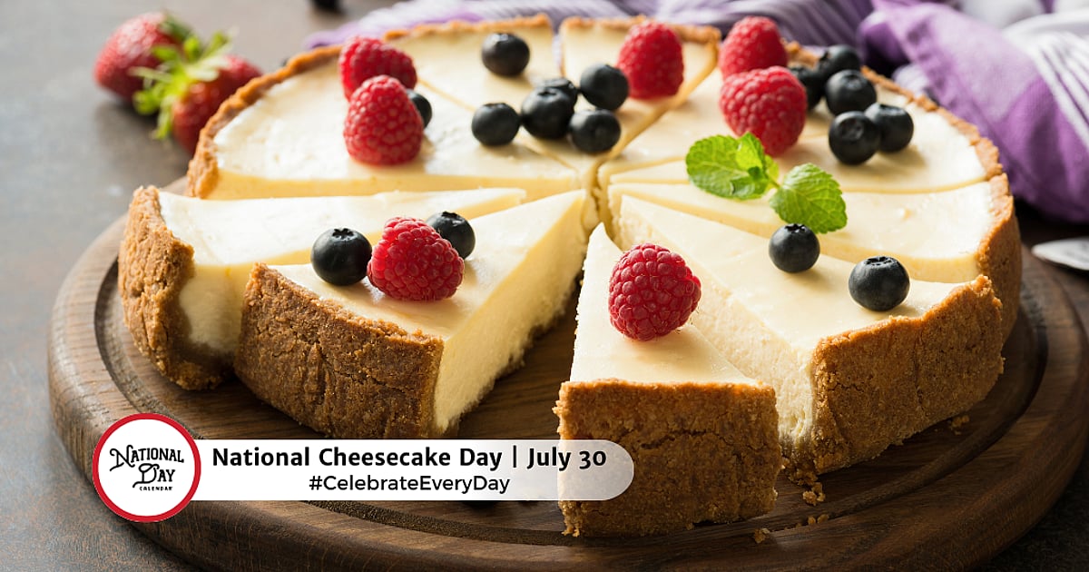 NATIONAL CHEESECAKE DAY - July 30, 2026 - National Day Calendar