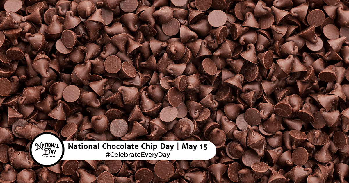 NATIONAL CHOCOLATE CHIP DAY - May 15, 2026 - National Day Calendar