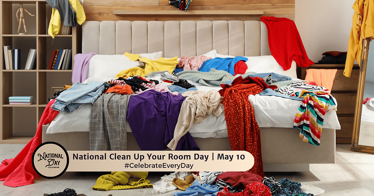 NATIONAL CLEAN UP YOUR ROOM DAY - May 10, 2026 - National Day Calendar