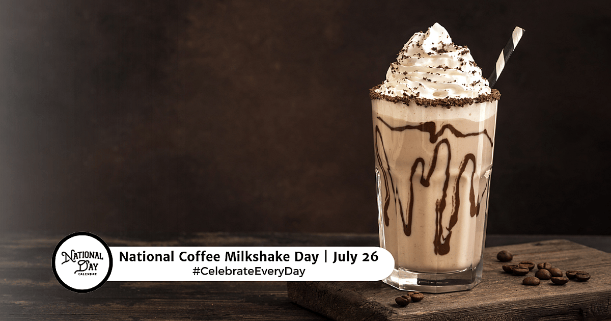NATIONAL COFFEE MILKSHAKE DAY - July 26, 2026 - National Day Calendar