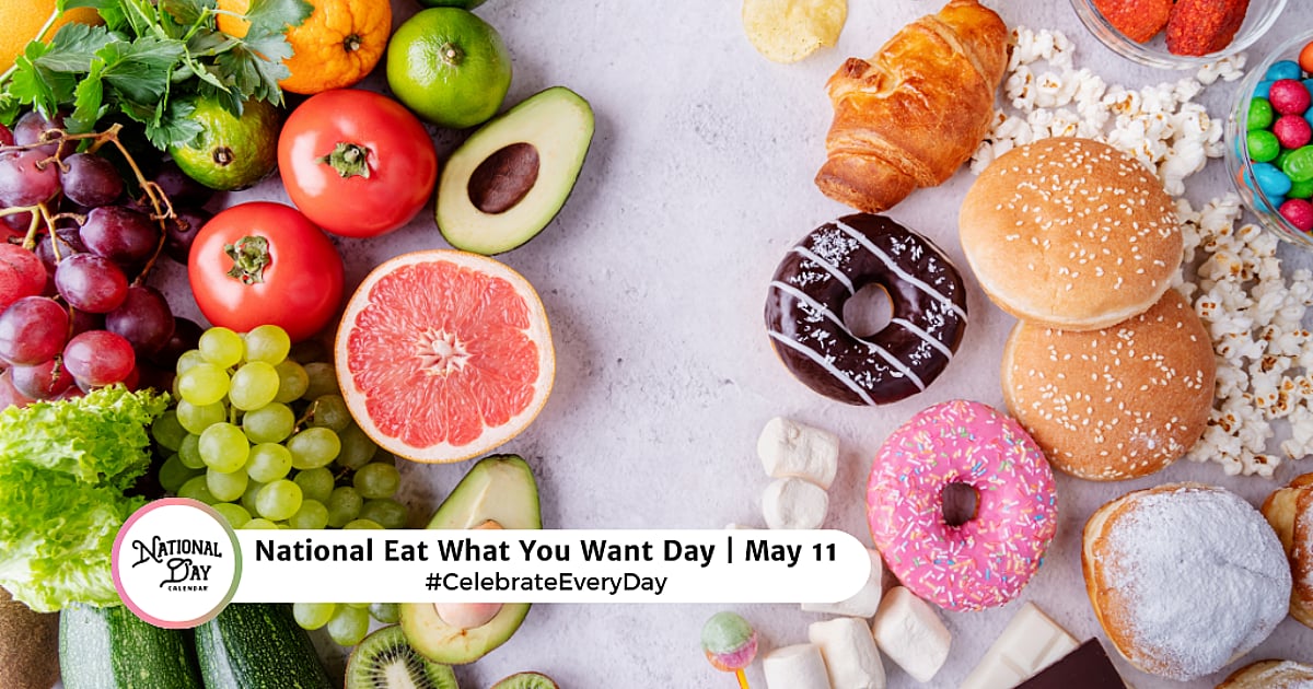 NATIONAL EAT WHAT YOU WANT DAY - May 11, 2026 - National Day Calendar
