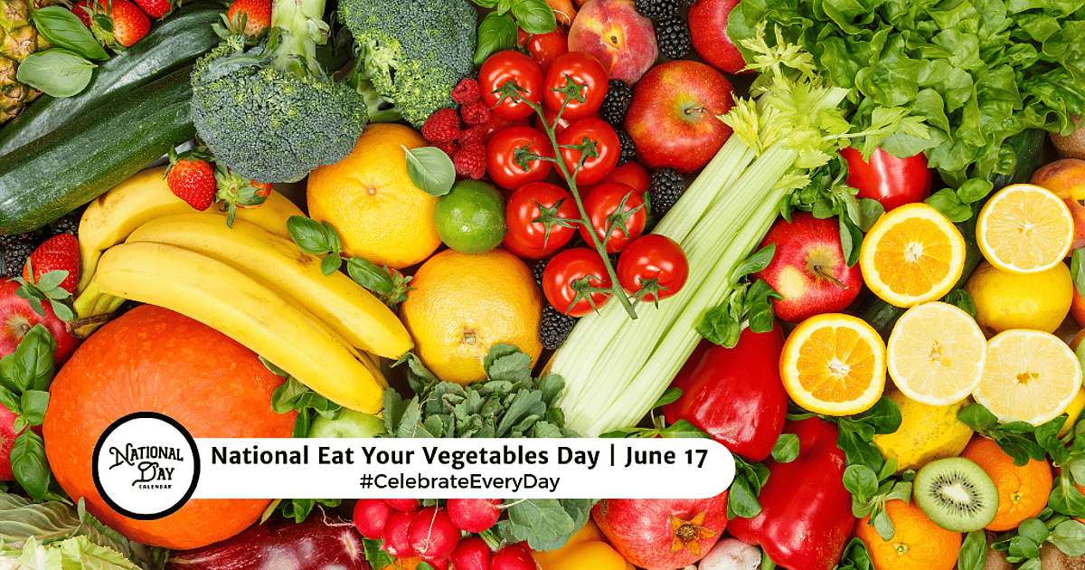 NATIONAL EAT YOUR VEGETABLES DAY - June 17, 2026 - National Day Calendar