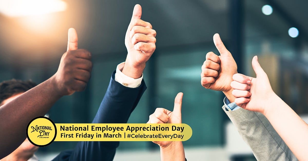 NATIONAL EMPLOYEE APPRECIATION DAY - March 6, 2026 - National Day Calendar