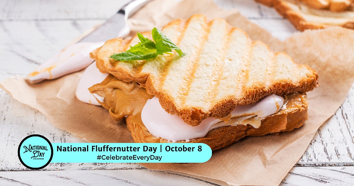 NATIONAL FLUFFERNUTTER DAY - October 8, 2026 - National Day Calendar