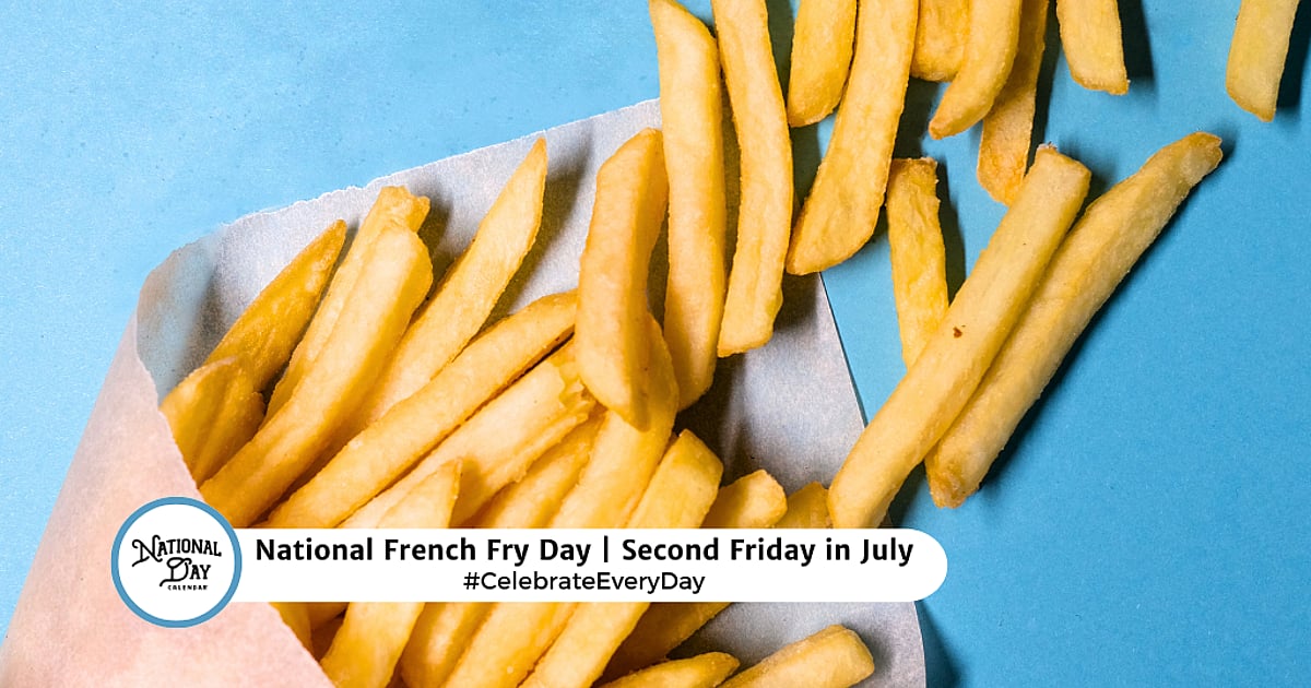 NATIONAL FRENCH FRY DAY - July 10, 2026 - National Day Calendar