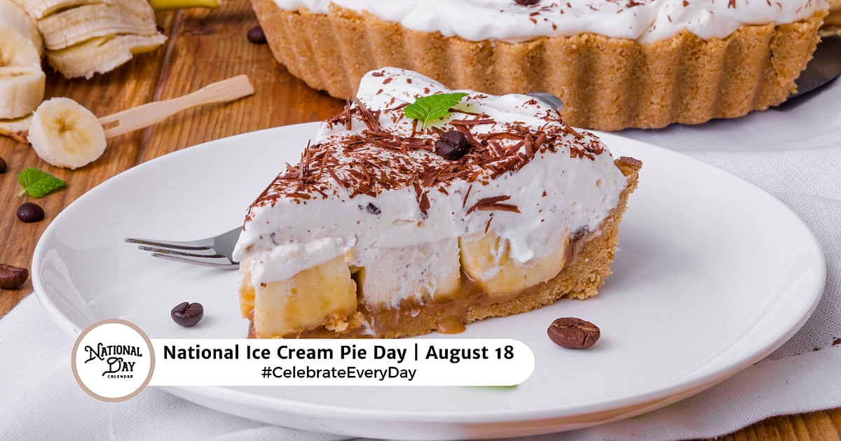 NATIONAL ICE CREAM PIE DAY - August 18, 2026 - National Day Calendar