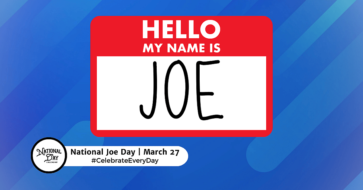 NATIONAL JOE DAY - March 27, 2026 - National Day Calendar