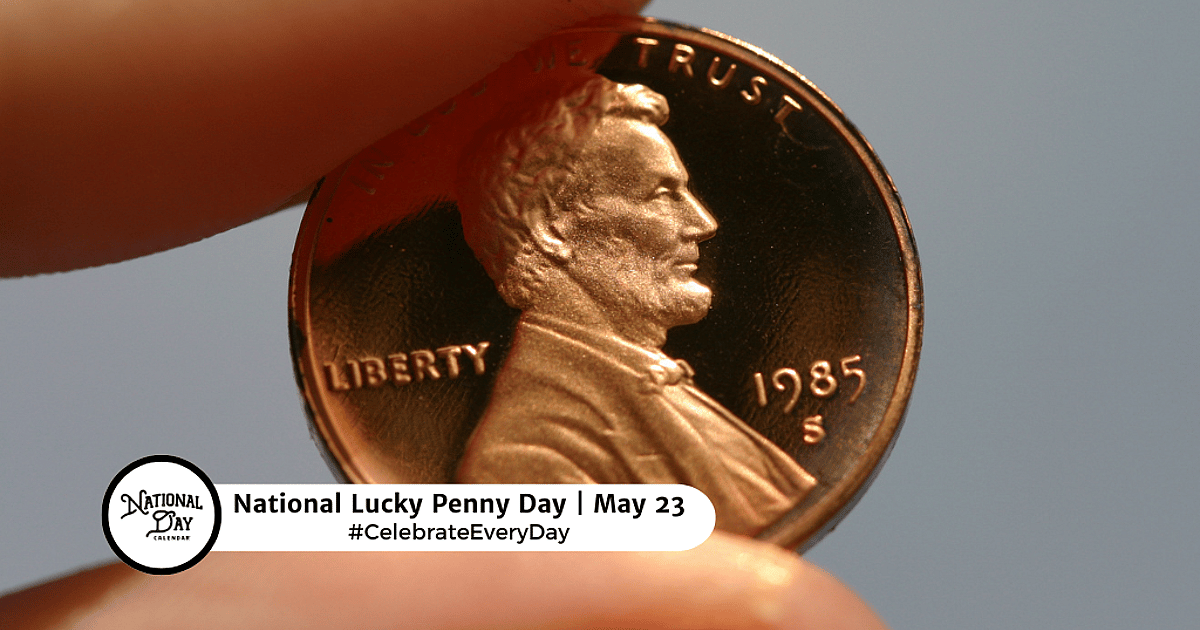 NATIONAL LUCKY PENNY DAY - May 23, 2026 - National Day Calendar