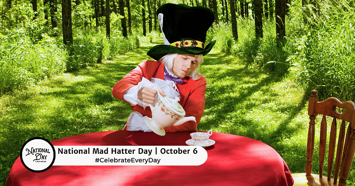 NATIONAL MAD HATTER DAY - October 6, 2026 - National Day Calendar