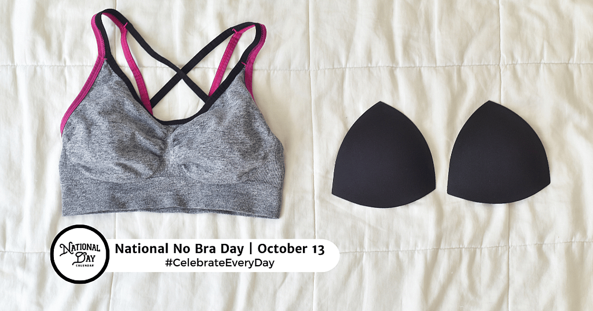 NATIONAL NO BRA DAY - October 13, 2026 - National Day Calendar