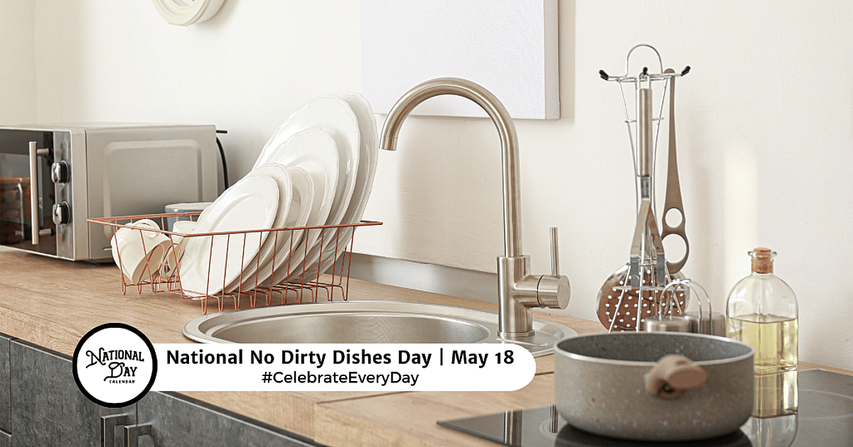 NATIONAL NO DIRTY DISHES DAY - May 18, 2026 - National Day Calendar