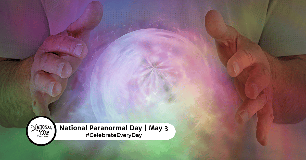 NATIONAL PARANORMAL DAY - May 3, 2026 - National Day Calendar