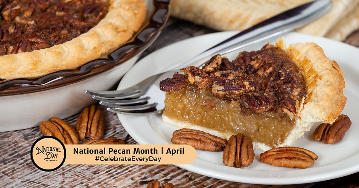 NATIONAL PECAN MONTH - April 1, 2026 - National Day Calendar
